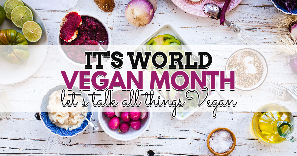 It’s World Vegan Month Let’s Talk All Things Vegan… | Vegetarian ...